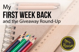 My First Week Back and the Giveaway Round-Up - Ms. Houser