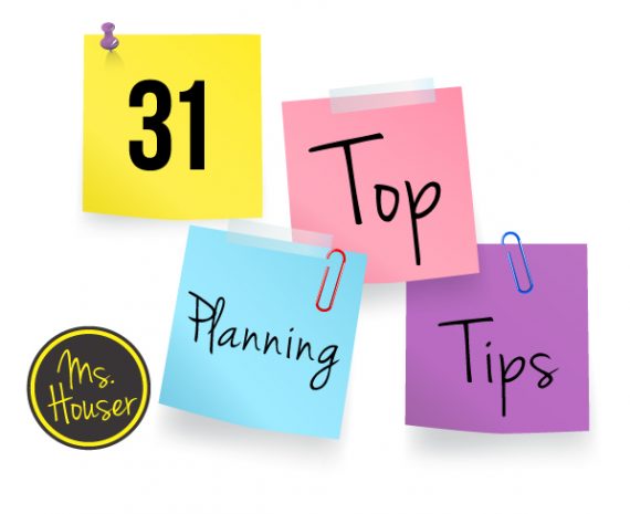 31 Top Planning Tips - Ms. Houser